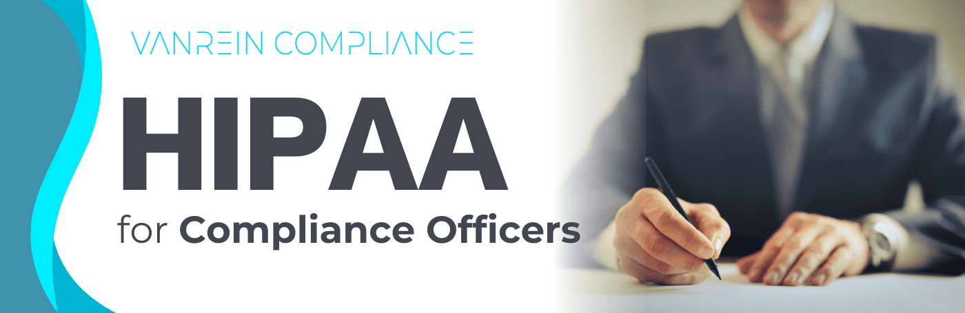 HIPAA for Compliance Officers - VanRein Compliance HIPAA for Compliance Officers - VanRein Compliance